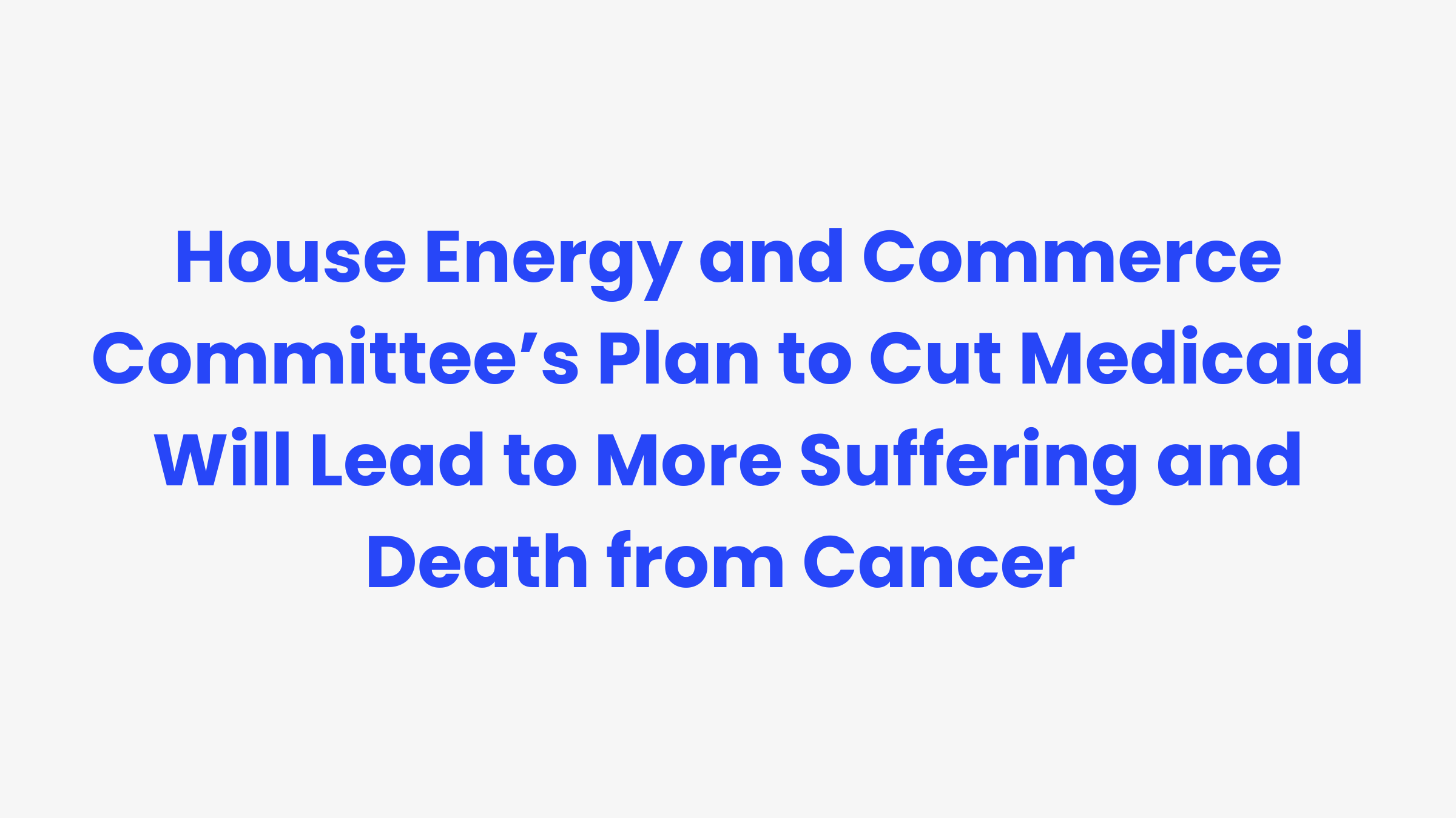 House Energy and Commerce Committee’s Plan to Cut Medicaid Will Lead to ...