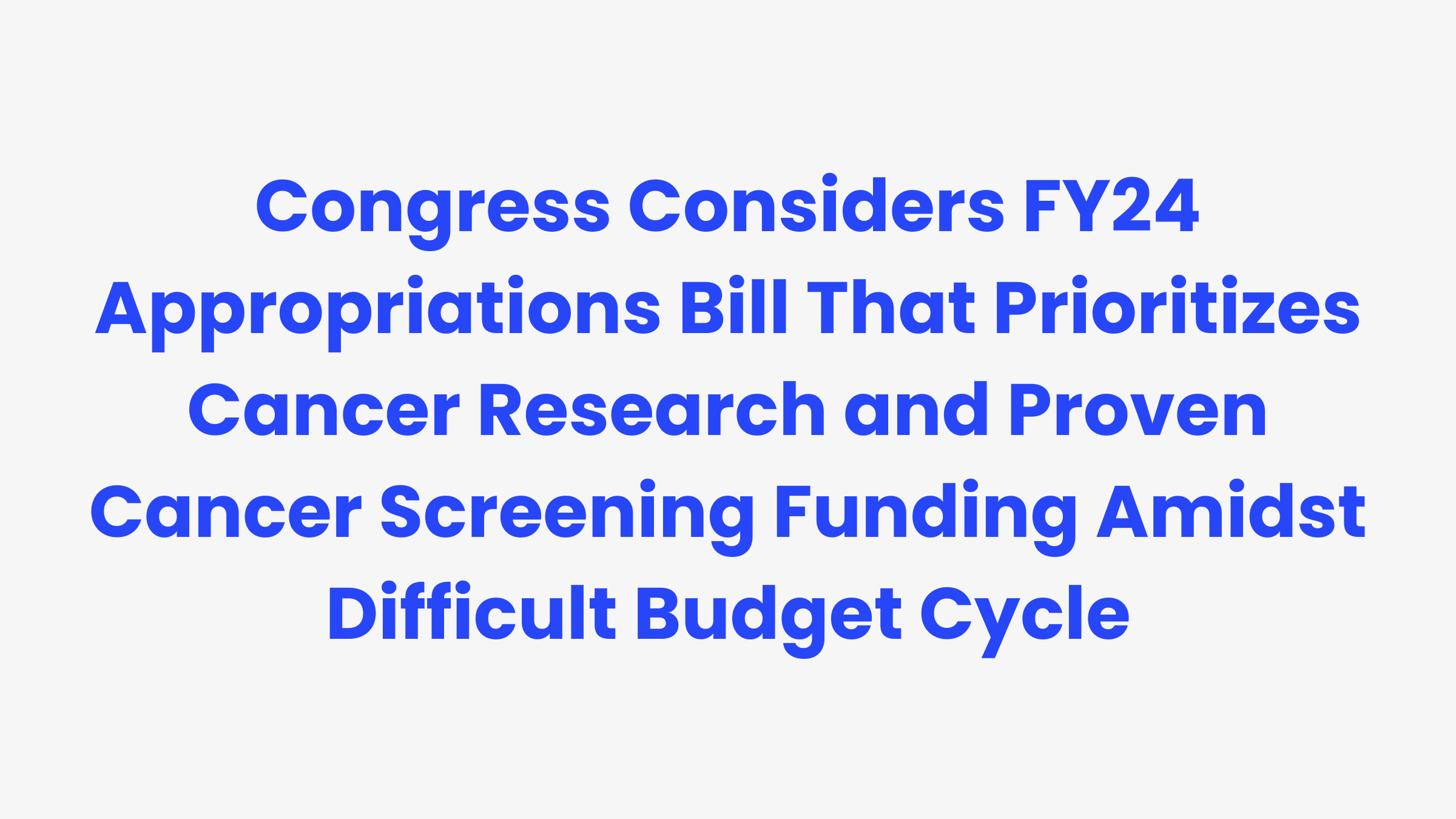 Congress Considers FY24 Appropriations Bill That Prioritizes Cancer ...