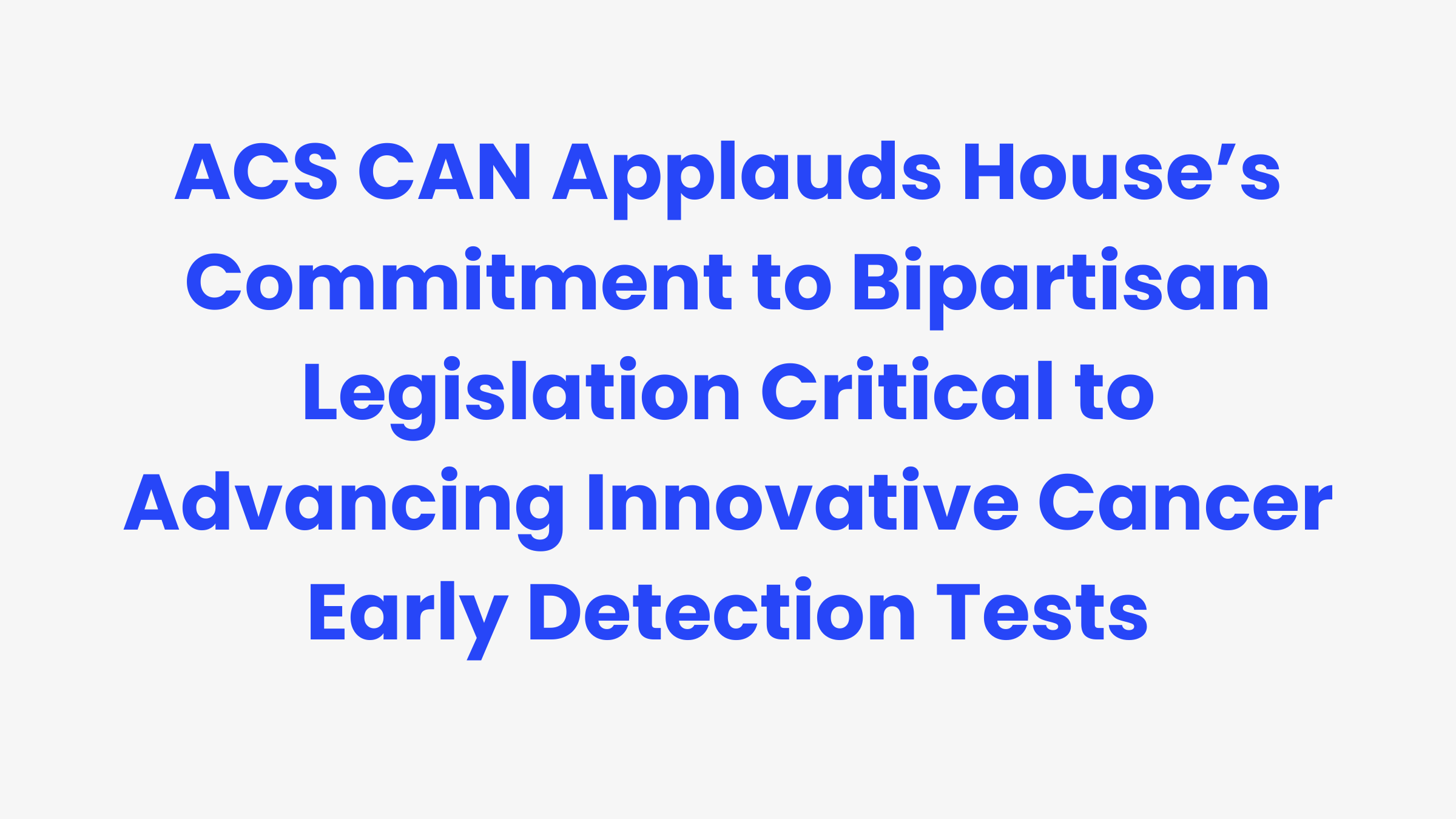 ACS CAN Applauds House’s Commitment to Bipartisan Legislation Critical ...