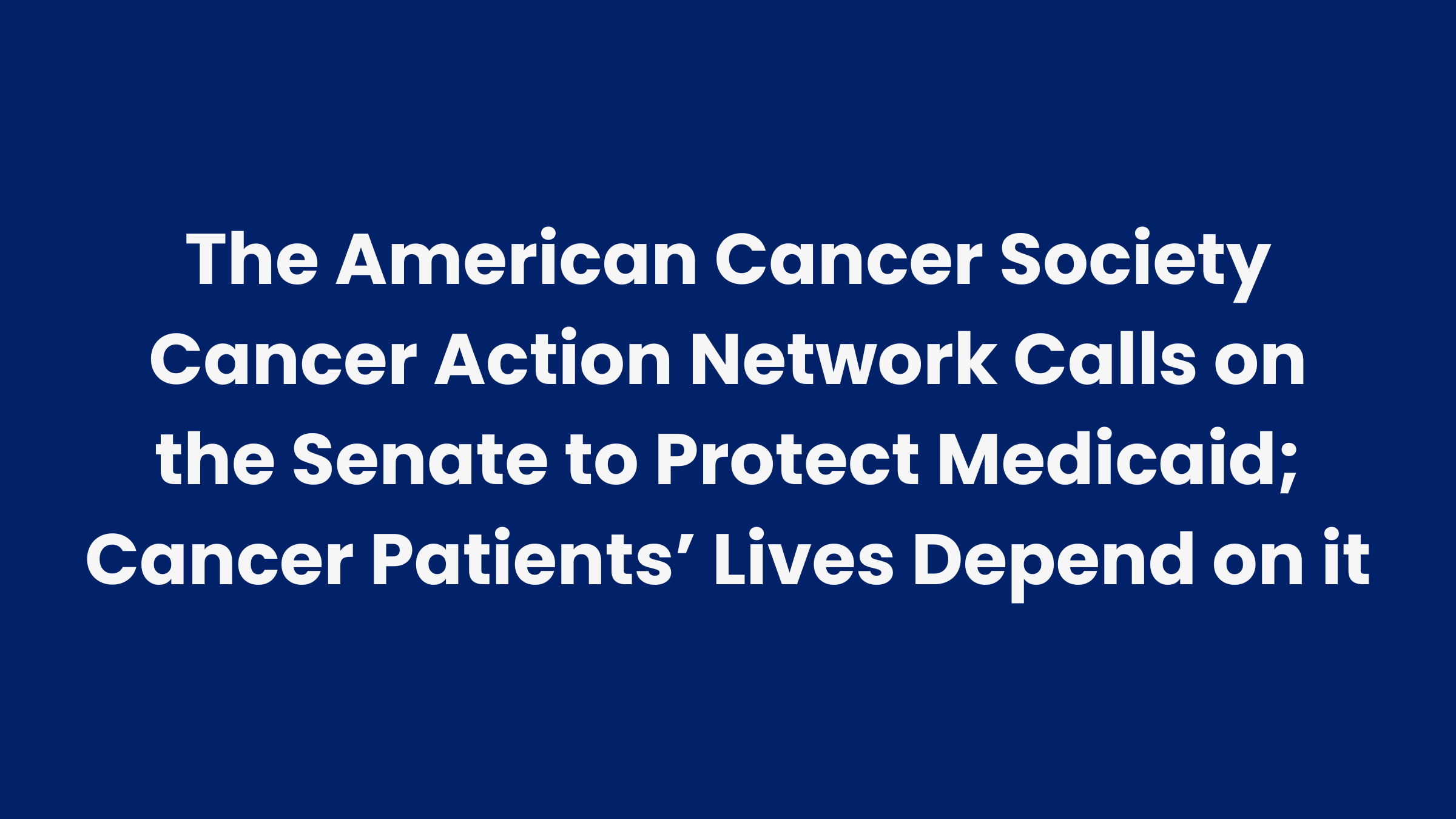 The American Cancer Society Cancer Action Network Calls on the Senate ...