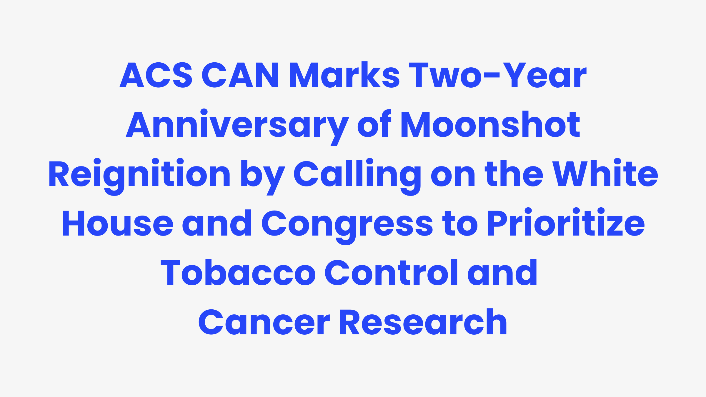 ACS CAN Marks Two-Year Anniversary of Moonshot Reignition by Calling on ...
